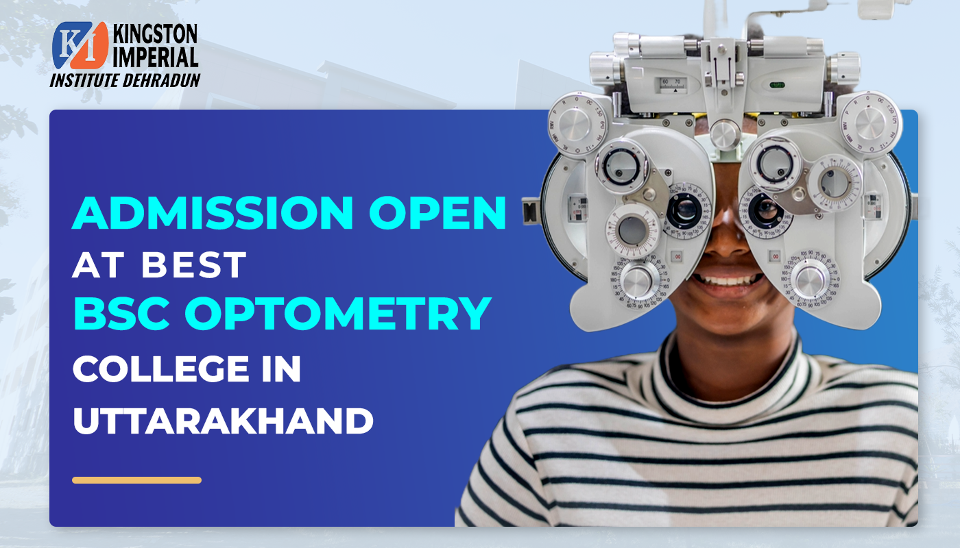 Admission Open At Best BSc Optometry College In Uttarakhand - kiims